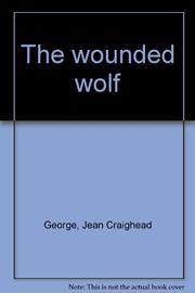 THE WOUNDED WOLF by Jean Craighead George , John Schoenherr | Kirkus ...