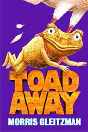 TOAD AWAY by Morris Gleitzman | Kirkus Reviews