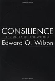CONSILIENCE by Edward O. Wilson | Kirkus Reviews