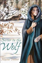 SISTER TO THE WOLF by Maxine Trottier | Kirkus Reviews