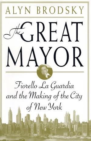 THE GREAT MAYOR by Alyn Brodsky | Kirkus Reviews