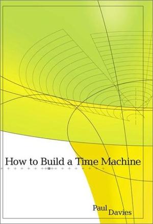 HOW TO BUILD A TIME MACHINE | Kirkus Reviews