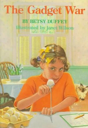 THE GADGET WAR by Betsy Duffey , Janet Wilson | Kirkus Reviews