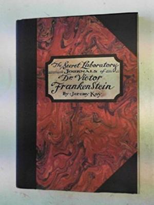 THE SECRET LABORATORY JOURNALS OF DR. VICTOR FRANKENSTEIN | Kirkus Reviews