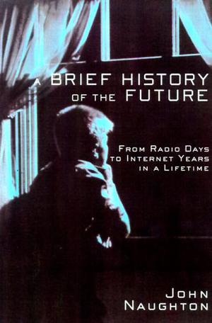A BRIEF HISTORY OF THE FUTURE | Kirkus Reviews