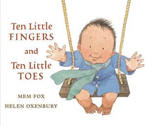 TEN LITTLE FINGERS AND TEN LITTLE TOES by Mem Fox , Helen Oxenbury ...