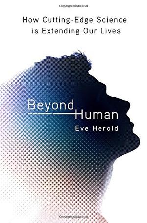 BEYOND HUMAN by Eve Herold | Kirkus Reviews