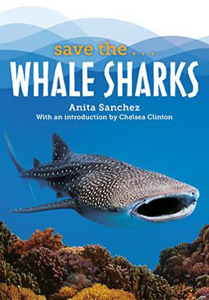SAVE THE...WHALE SHARKS | Kirkus Reviews