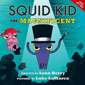 SQUID KID THE MAGNIFICENT | Kirkus Reviews