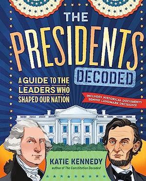 THE PRESIDENTS DECODED | Kirkus Reviews
