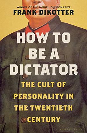 HOW TO BE A DICTATOR | Kirkus Reviews
