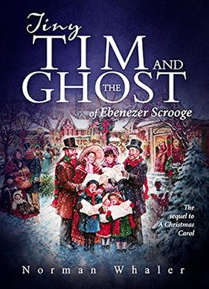Tiny Tim and The Ghost of Ebenezer Scrooge by Norman Whaler | Kirkus ...