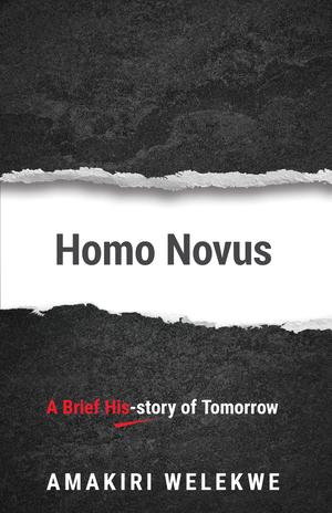 Homo Novus: A Brief His-story of Tomorrow | Kirkus Reviews