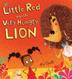 LITTLE RED AND THE VERY HUNGRY LION by Alex T. Smith , Alex T. Smith ...