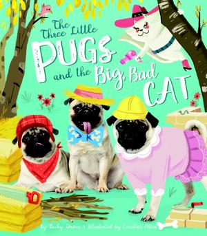 THE THREE LITTLE PUGS AND THE BIG BAD CAT | Kirkus Reviews